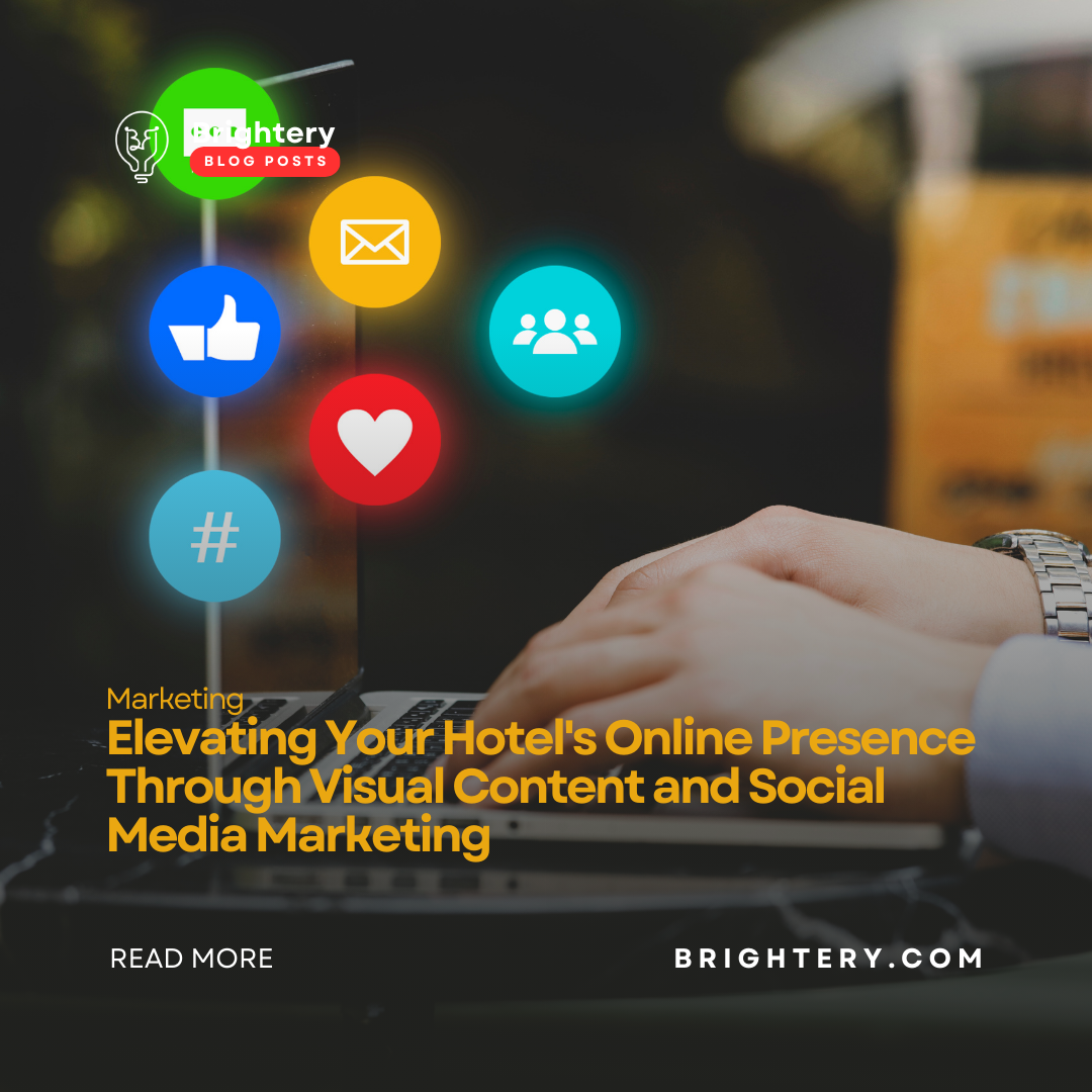 Elevating Your Hotel's Online Presence Through Visual Content and Social Media Marketing - Brightery