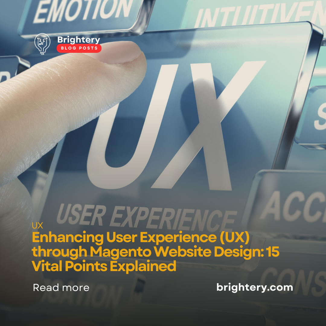 Enhancing User Experience (UX) through Magento Website Design: 15 Vital Points Explained - Brightery