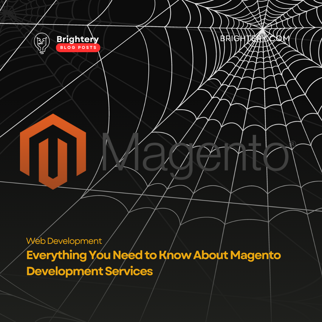 Everything You Need to Know About Magento Development Services - Brightery