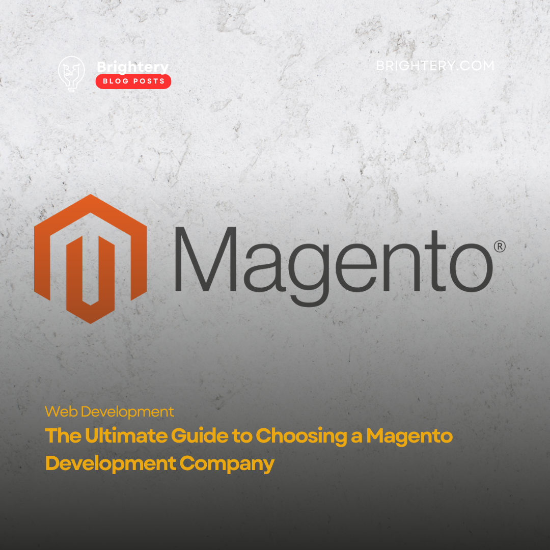 The Ultimate Guide to Choosing a Magento Development Company - Brightery