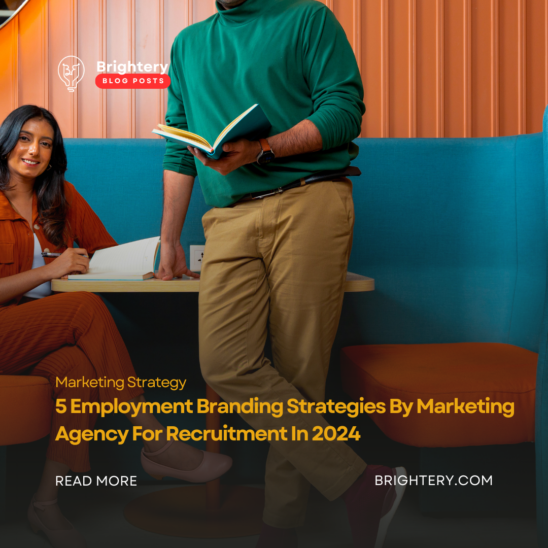5 Employment Branding Strategies By Marketing Agency For Recruitment In 2024 - Brightery