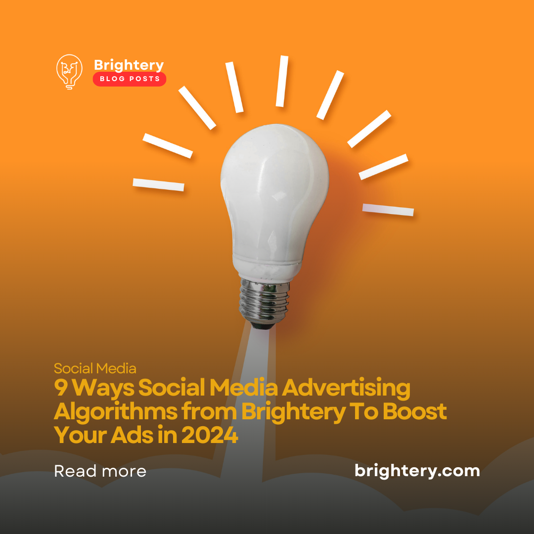 9 Ways Social Media Advertising Algorithms from Brightery To Boost Your ...